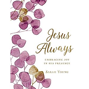 Jesus Always, Large Text Cloth Botanical Cover, with Full Scriptures: Embracing Joy in His Presence (A 365-Day Devotional)