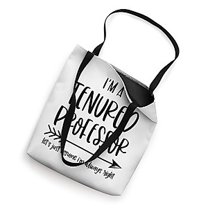 Tenured Professor Funny Tenure Stuff Assume I'm Always Right Tote Bag