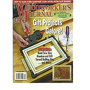 WOOD WORKER'S JOURNAL, AMERICA'S LEADING WOODWORKING AUTHORITY, DECEMBER, 2016