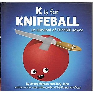 K is for Knifeball: An Alphabet of Terrible Advice