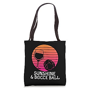 Bocce Ball Gift - Drink Wine, Sunshine & Bocce Ball Tote Bag