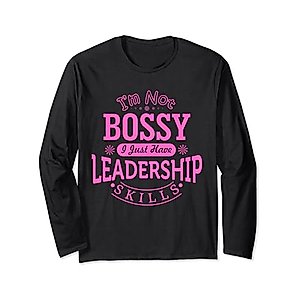 I'm Not Bossy I Just Have Leadership Skills Funny Office Long Sleeve T-Shirt