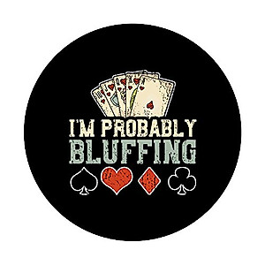 I'm Probably Bluffing - Poker PopSockets Grip and Stand for Phones and Tablets
