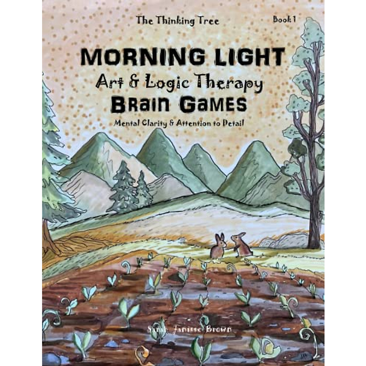 Morning Light - Art & Logic Therapy - Brain Games - Book 1: Mental Clarity & Attention to Detail (The Thinking Tree - Brain Fog & Covid Brain)