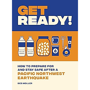 Get Ready!: How to Prepare for and Stay Safe after a Pacific Northwest Earthquake