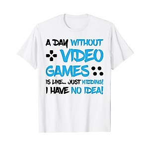 Gamer A Day Without Video Games Is Like Geek Gaming Console T-Shirt