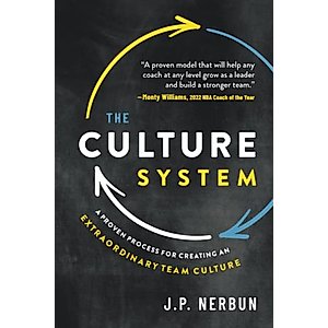 The Culture System: A Proven Process for Creating an Extraordinary Team Culture