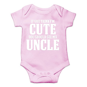 CBTwear If You Think I'm Cute You Should See My Uncle Baby Bodysuit - Cute Girl Boy Newborn Humor Clothes (Newborn, Pink)