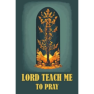 Lord, Teach Me To Pray: A 3 Month Guide To Prayer I 12-Week Journey to Grow in Faith I Praise and Thanks I Faith Shepherd (Christian Bible Study)