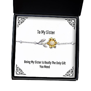 Useful Sister Gifts, Being My Sister is Really The Only Gift You Need, Birthday Gifts, Sunflower Bracelet for Sister from Sister, Inexpensive Sister Gifts, Affordable Sister Gifts, Cheap Sister Gift