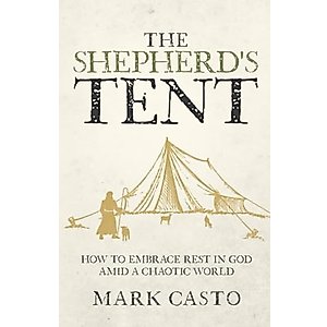 The Shepherd's Tent: How To Embrace Rest In God Amid a Chaotic World