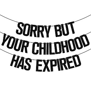 Sorry But Your Childhood Has Expired Banner, Adult Birthday Party Decor, 18th 21st Birthday Banner, Graduation Party Decorations Black Glitter