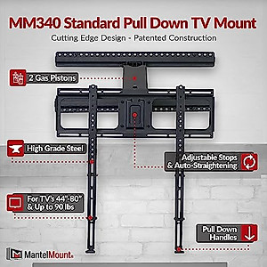 MantelMount MM340 Above Fireplace Pull Down TV Mount - with Patented auto-straightening, auto-stabilization, 2 Gas Pistons, Adjustable Motion Stops, Wire tabs & Safety Pull-Down Handles