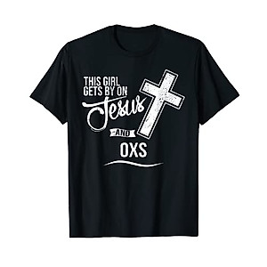 This Girl Gets By On Jesus and OXS Religious OX T-Shirt