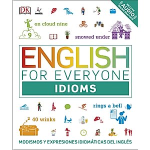 English for Everyone: Idioms: Modismos y expresiones idiomáticas del inglés (DK English for Everyone) (Spanish Edition)