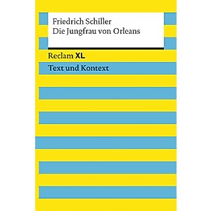 Die Jungfrau von Orleans: Reclam XL - Text und Kontext