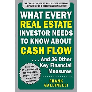 What Every Real Estate Investor Needs to Know About Cash Flow... And 36 Other Key Financial Measures, Updated Edition