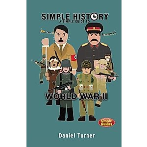 Simple History: A simple guide to World War II