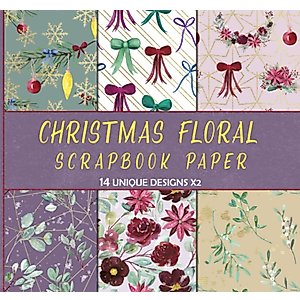 Christmas Floral Scrapbook Paper: 14 Unique Designs x2, Contains Wreath, Bauble, Bell, Roses, Patterns and More, Double-Sided 8 x 8" Sheets - ... Paper for Journaling, DIY & Craft Projects