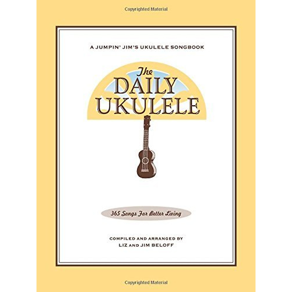 The Daily Ukulele: 365 Songs for Better Living [DAILY UKULELE] [Paperback]