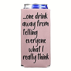Funny Slim Can Cooler - One Drink Away From Telling Everyone What I Really Think - Funny Spiked Seltzer Drink Accessory Gift Ideas - Skinny Coolie (Blush)