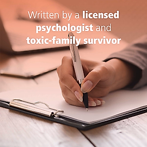 Adult Survivors of Toxic Family Members: Tools to Maintain Boundaries, Deal with Criticism, and Heal from Shame After Ties Have Been Cut