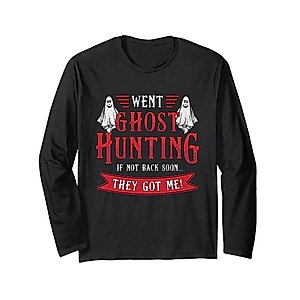 Went Ghost Hunting Paranormal Professional Ghost Hunter Long Sleeve T-Shirt