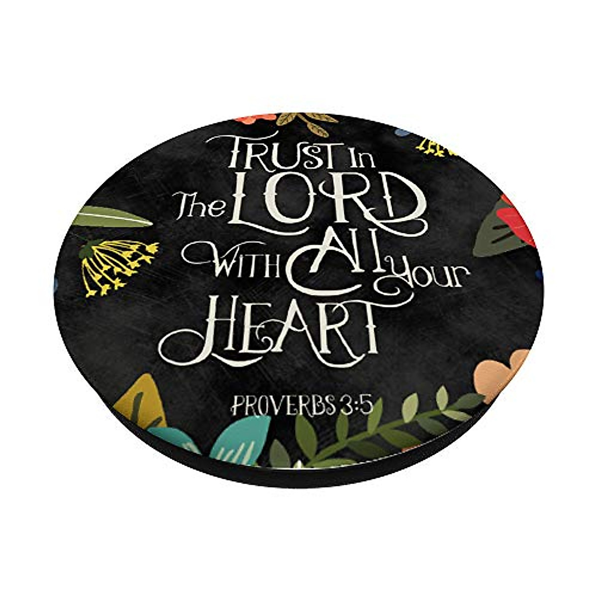 Proverbs 3:5 Quote, Cell Phone Mount, Hand Holder Knob 6635D PopSockets PopGrip: Swappable Grip for Phones & Tablets