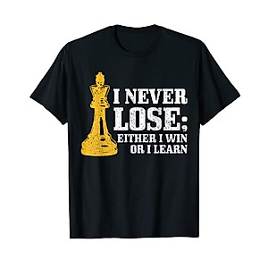 Chess I Never Lose Either I Win Or I Learn Chess Player T-Shirt
