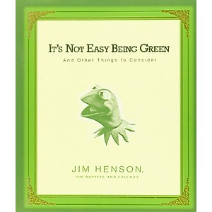 It's Not Easy Being Green: And Other Things to Consider