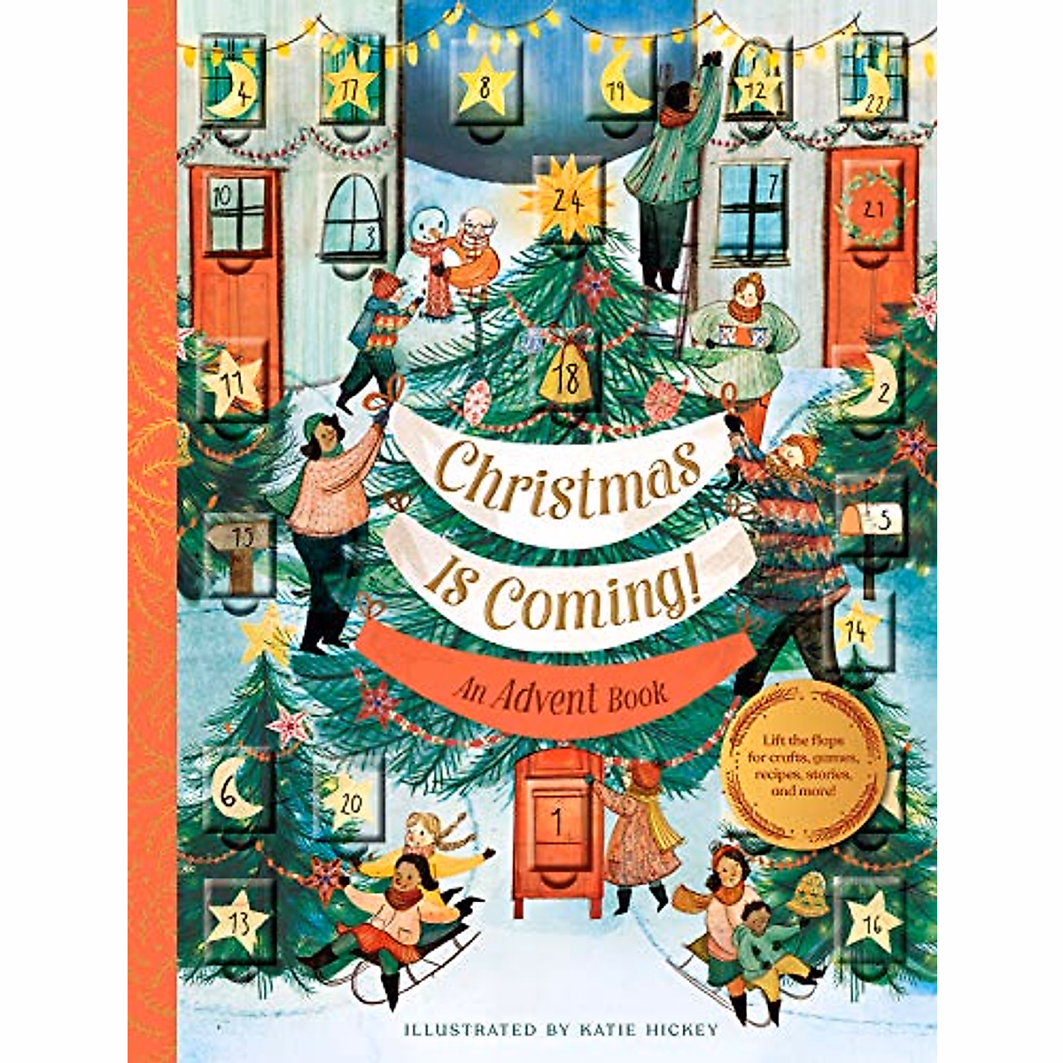 Christmas Is Coming! An Advent Book: Lift the flaps for crafts, games, recipes, stories, and more!