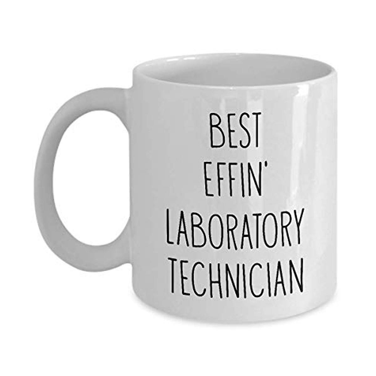 Mugs for Laboratory Technician Best Effin' Laboratory Technician Ever Funny Coffee Mug Tea Cup Fun Inspirational Mug Idea