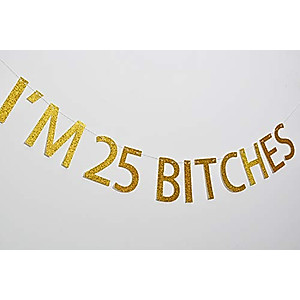FOZEE I'm 25 Bitches Gold Glitter Banner for Happy 25th Birthday Party Decorations (Gold)