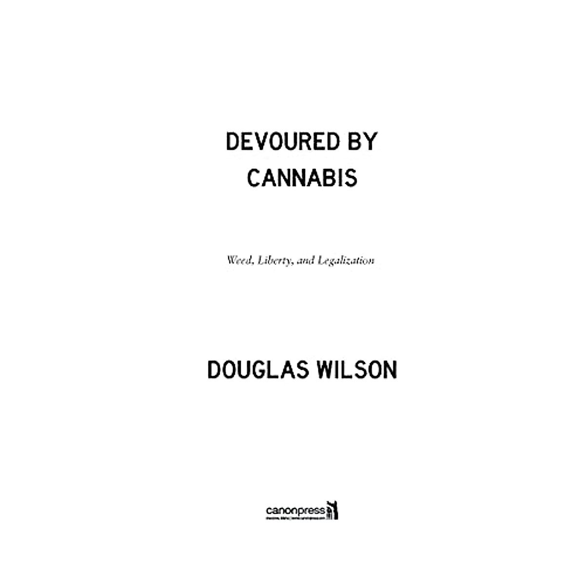 Devoured by Cannabis: Weed, Liberty, and Legalization