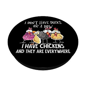 I Don't Have Ducks Or A Row, I Have Chickens Are Everywhere PopSockets PopGrip: Swappable Grip for Phones & Tablets