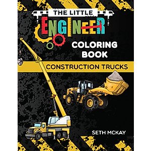 The Little Engineer Coloring Book - Construction Trucks: Fun and Educational Construction Truck Coloring Book for Preschool and Elementary Children
