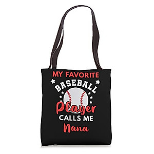 My Favorite Baseball Player Calls Me Nana Baseball Nana Tote Bag
