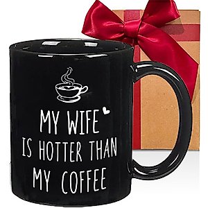 Father's Day Gifts for Men, My Wife is Hotter Than My Coffee Mug, Funny Sarcastic Gifts for Husband, Birthday Mug Gifts from Her Mom Grandma Women, Novelty Coffee Mug Gifts for Valentine's Day (black)