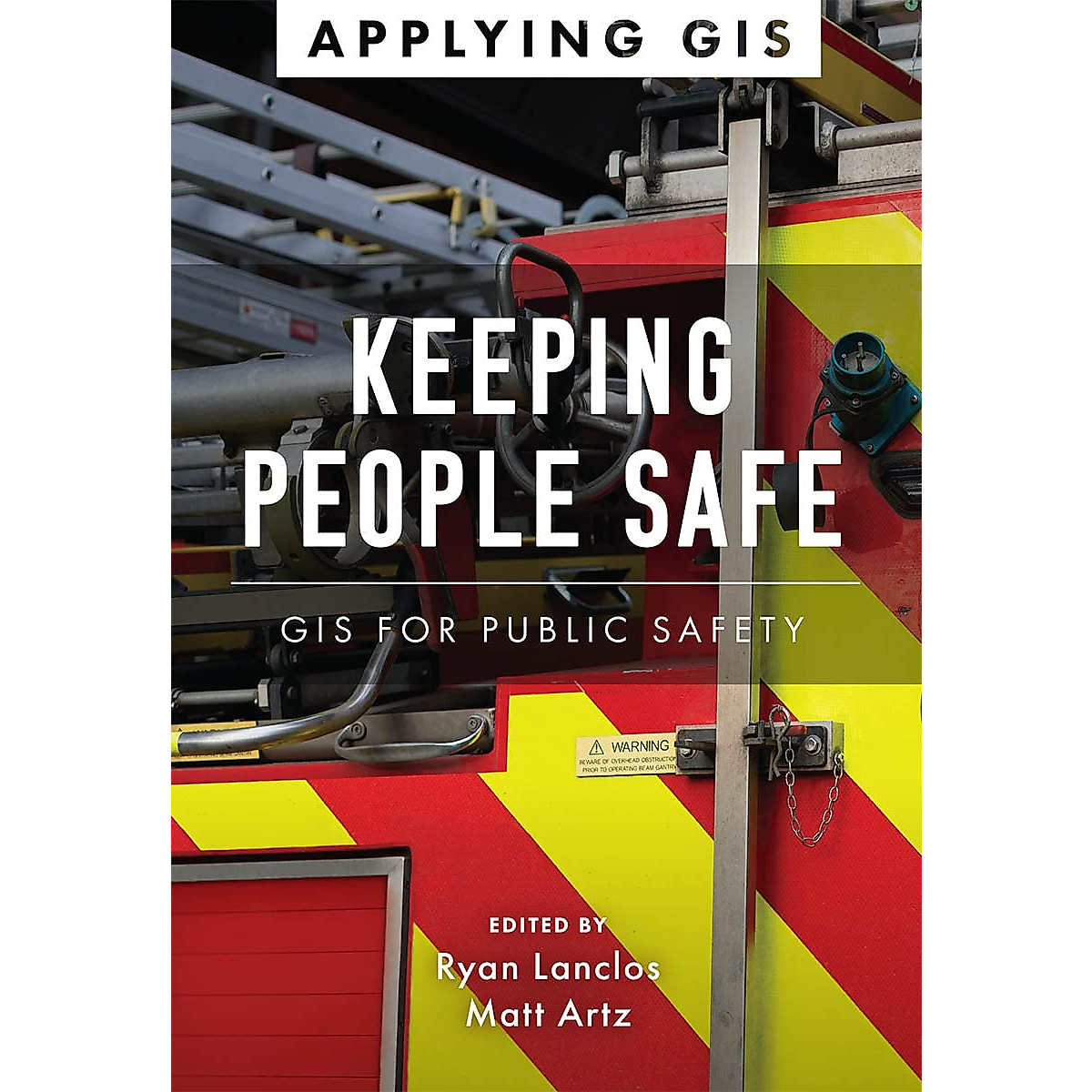 Keeping People Safe: GIS for Public Safety (Applying GIS, 5)