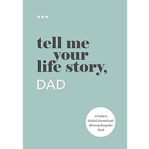 Tell Me Your Life Story, Dad: A Father’s Guided Journal and Memory Keepsake Book (Tell Me Your Life Story® Series Books)