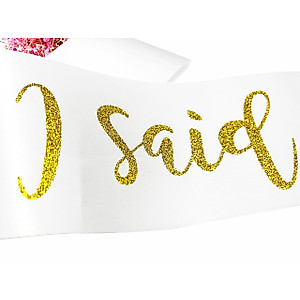 I Said Yes Gold Sash,Engagement Proposal Bachelorette Party Sash for Bridal Shower Wedding Party Favors Accessories Supplies Engagement Gifts for Bride to Be,White