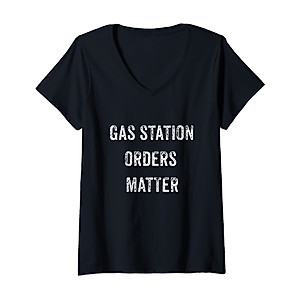 Womens FUNNY MY GAS STATION ORDERS MATTER VIRAL SOCIAL MEDIA GIFT V-Neck T-Shirt