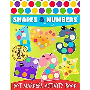 Dot Markers Activity Book: Shapes And Numbers Do a Dot Coloring Book, Dot Markers Activities Art Paint Daubers For Toddler, Preschool, Kindergarten, Girls, Boys Kids Ages 2-4, 3-5, 84 Pages.