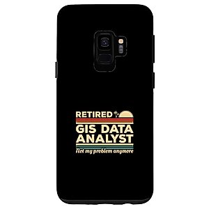 Galaxy S9 Retired GIS Data Analyst Not My Problem Anymore Case