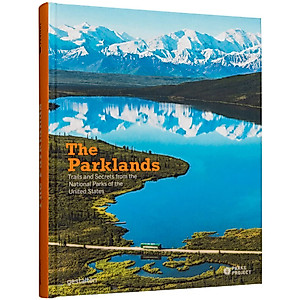 The Parklands: Trails and Secrets from the National Parks of the United States