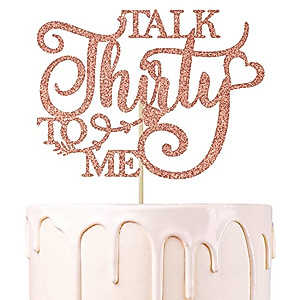 Glitter Talk Thirty to Me Cake Topper - Happy 30th Birthday Cake Topper, Cheers to 30 Years, Funny 30th Birthday Wedding Anniversary Party Decoration Supplies Rose Gold