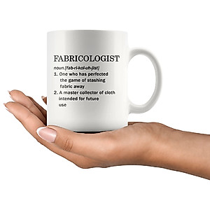 Panvola Fabricologist A Master Collector Of Cloth Definition Mug Sewer Quilter Dressmaker Tailor For Sewing Dressmaking Quilting Fabric Lover Collector Drinkware Ceramic Coffee Mug 11oz White