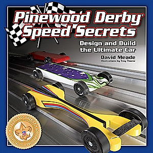 Pinewood Derby Speed Secrets: Design and Build the Ultimate Car (Fox Chapel Publishing) 7 Ready-to-Cut Patterns; Illustrated, Easy-to-Follow Instructions; Tips & Techniques to Build 3 Levels of Car