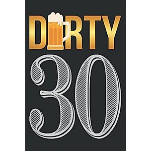 Dirty 30 30Th Birthday Beer Thirty: Lined Journal Notebook with Memo Diary Subject Planner, 6x9 inches, 120 Pages