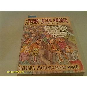 The Jerk with the Cell Phone: A Survival Guide for the Rest of Us